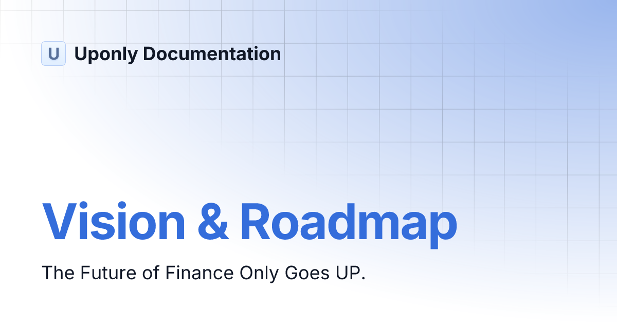 Vision & Roadmap | Uponly Documentation